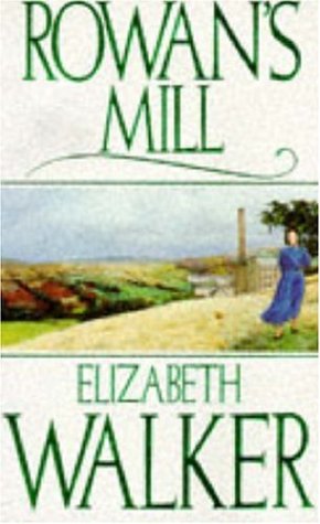 Rowan's Mill by Elizabeth Neff Walker | Goodreads