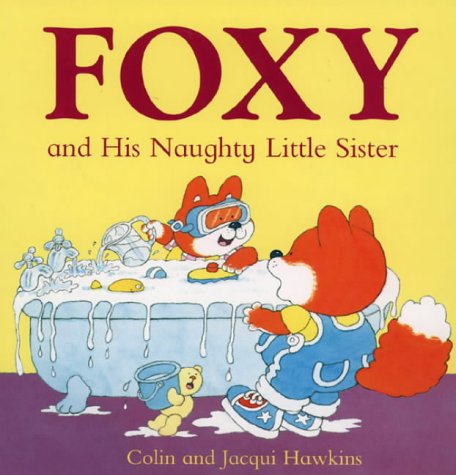 Foxy and his Naughty Little Sister by Colin Hawkins | Goodreads