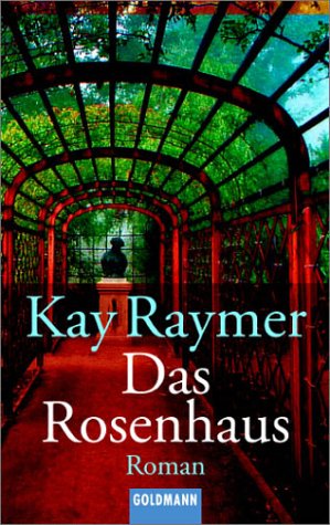 Das Rosenhaus. by Kay Raymer | Goodreads