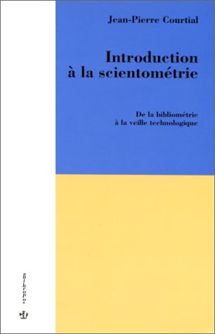 INTRODUCTION A LA SCIENTOMETRIE by COURTIAL/JEAN-PIERRE | Goodreads