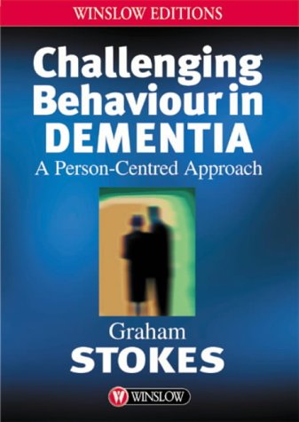 Challenging Behaviour in Dementia: A Person-centred Approach by Graham ...