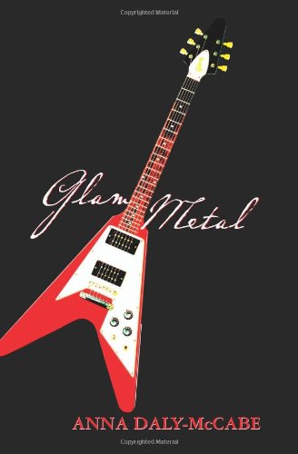 Glam Metal by Anna Daly-McCabe | Goodreads