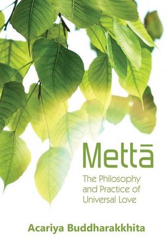 Metta: Philosophy & Practice of Universal Love by A. Buddharakkhita ...
