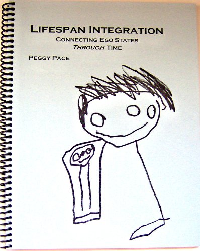 LIFESPAN INTEGRATION Connecting Ego States Through Time by Peggy Pace ...