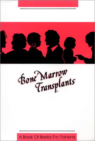 Bone Marrow Transplants: A Book of Basics for Patients by Susan Stewart ...