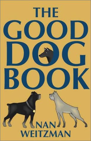 The Good Dog Book by Nan Weitzman | Goodreads