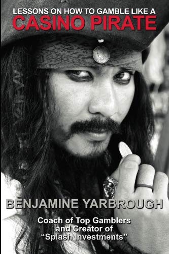 Casino Pirate: How to gamble like a Casino Pirate by Ben Yarbrough ...