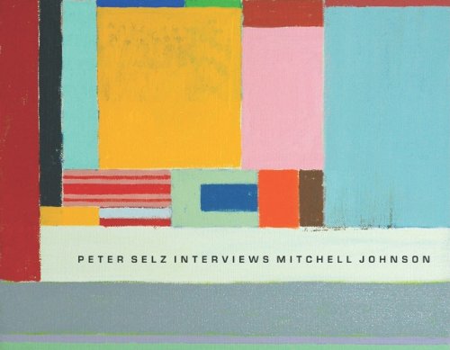 Peter Selz Interviews Mitchell Johnson (2009) by Peter Selz | Goodreads