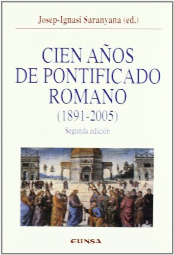 Cien años de pontificado romano by Josep-Ignasi Saranyana Closa | Goodreads