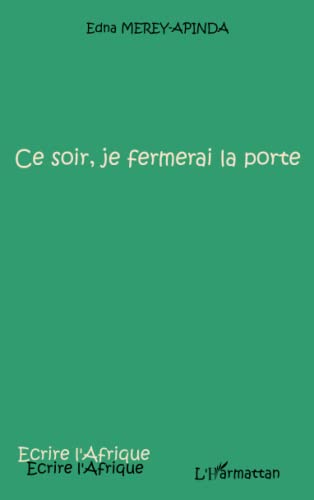 Ce soir, je fermerai la porte (French Edition) by Edna Merey-Apinda ...