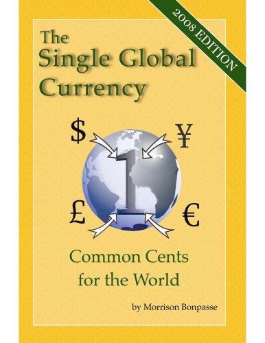 The Single Global Currency - Common Cents for the World by Morrison ...