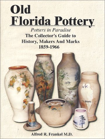 Old Florida Pottery: Potters in Paradise: The Collector's Guide to ...