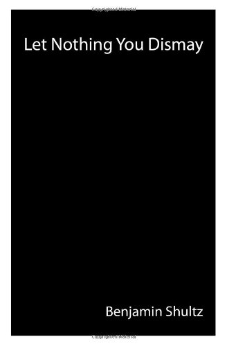 Let Nothing You Dismay by Benjamin Shultz | Goodreads