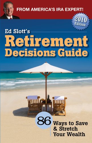 Ed Slott's Retirement Decisions Guide: 86 Ways To Save & Stretch Your ...
