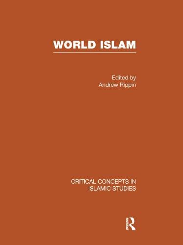 World Islam V4: Critical Concepts in Islamic Studies by Andrew Rippin ...