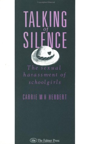 Talking of Silence: The Sexual Harassment of Schoolgirls by Carrie ...