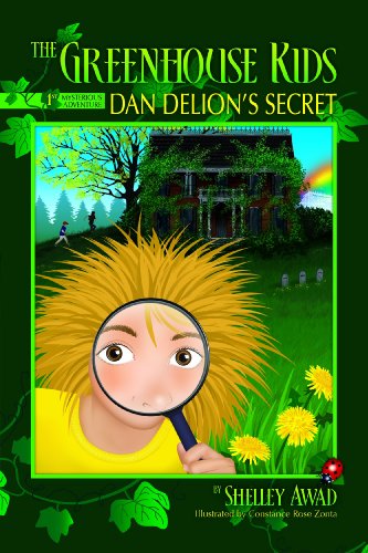 The Greenhouse Kids, Dan Delion's Secret by Shelley Awad | Goodreads