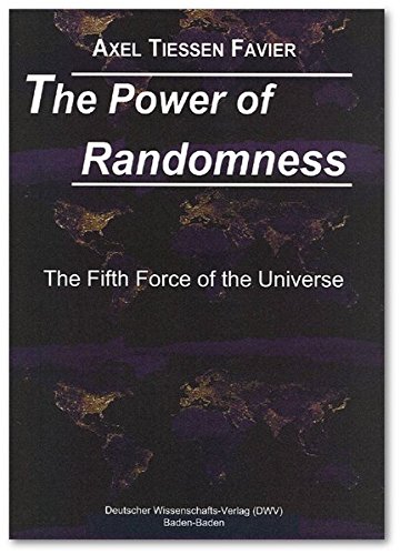 The Power of Randomness. The Fifth Force of the Universe by Axel ...