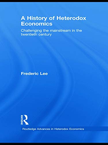 A History of Heterodox Economics: Challenging the mainstream in the ...