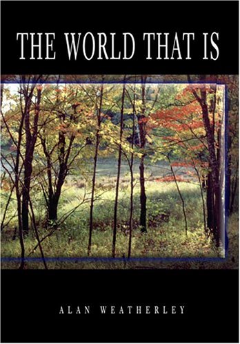 The World That Is by Alan Weatherley | Goodreads