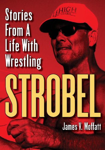 STROBEL:Stories From A Life With Wrestling by Jamie Moffatt | Goodreads