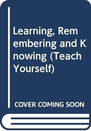 Learning, Remembering and Knowing (Teach Yourself) by G.P. Meridith ...