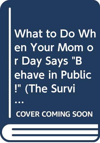 What to Do When Your Mom or Day Says "Behave in Public!" by Joy Berry ...