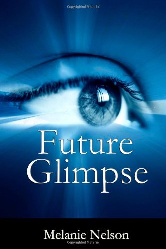 Future Glimpse by Melanie Nelson | Goodreads