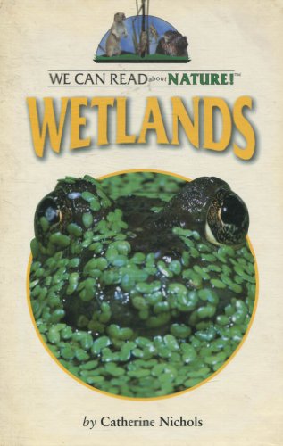 Wetlands (We Can Read About Nature) by Catherine Nichols | Goodreads