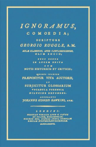 Ignoramus: Comedia; Scriptore Georgiop Ruggle, A.m. Aulae Clarensis ...