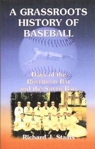 A Grassroots History of Baseball: Days of the Rosewood Bat and the ...