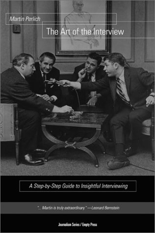 The Art of the Interview: A Step by Step Guide to Insightful ...