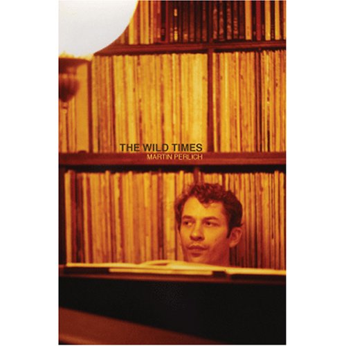 Wild Times, The by Martin Perlich | Goodreads