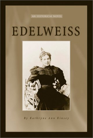 Edelweiss by Kathryne Ann Kinsey | Goodreads