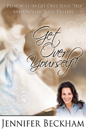 Get Over Yourself! 7 Principles to Get Over Your Self and On With Your ...