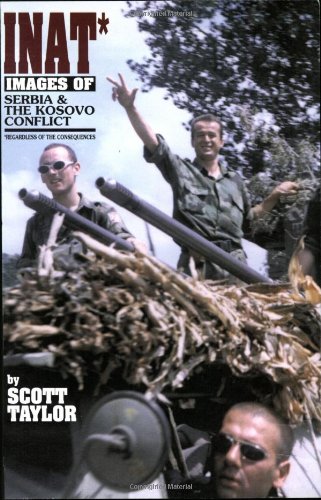 Inat : Images of Serbia and the Kosovo Conflict by Scott Taylor | Goodreads