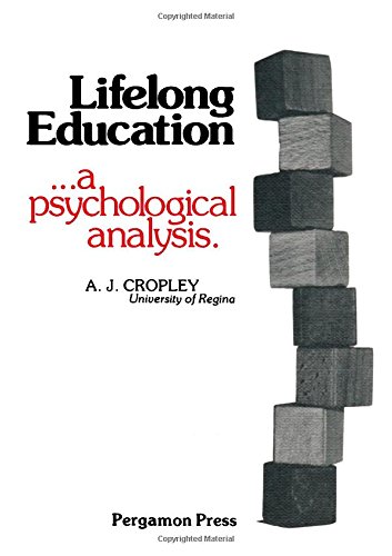 Lifelong education: A psychological analysis by Arthur J. Cropley ...