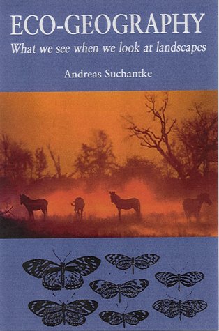Eco-geography: What We See When We Look at Landscapes by Andreas ...