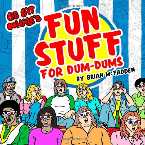 Big Fat Whale's Fun Stuff for Dum-Dums by Brian McFadden | Goodreads