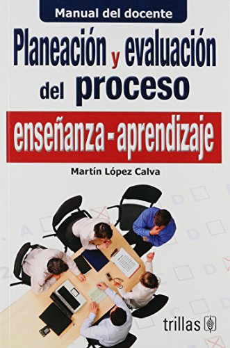 Planeacion y evaluacion del proceso ensenanza-aprendizaje / Evaluation and Planning of the ...