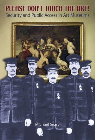 Please Don't Touch the Art: Security and Public Access in Art Museums ...