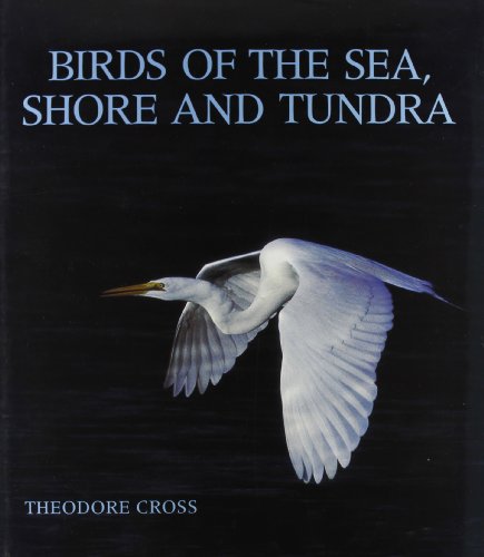Birds of the Sea, Shore, and Tundra by Theodore Cross | Goodreads
