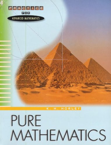 Pure Mathematics (Practice for Advanced Mathematics) by Kate Morley ...