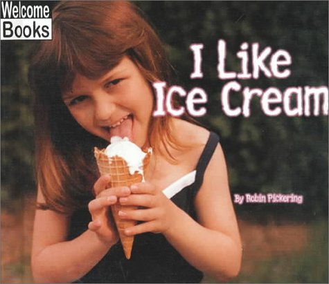 I Like Ice Cream (Good Food) by Robin Pickering | Goodreads