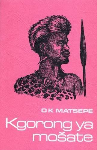 Kgorong Ya Mosate by O.K. Matsepe | Goodreads