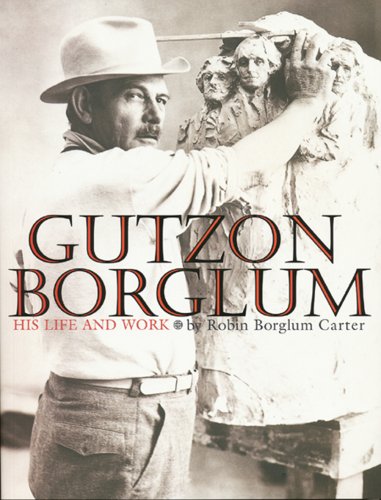 Gutzon Borglum: His Life and Work by Robin Borglum Carter | Goodreads