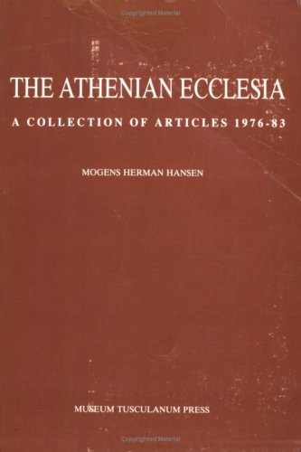 The Athenian Ecclesia: A Collection of Articles, 1976-1983 by Mogens ...