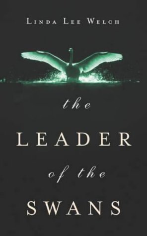 The Leader of the Swans by Linda Lee Welch | Goodreads
