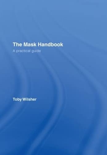 The Mask Handbook: A Practical Guide by Toby Wilsher | Goodreads