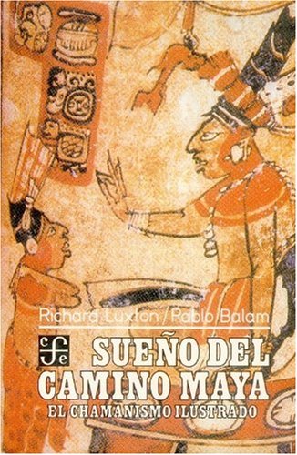 Sueño del camino maya. El chamanismo ilustrado en Yucatán by Richard ...